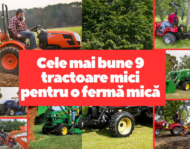 Cele mai bune 9 tractoare mici pentru o fermă mică