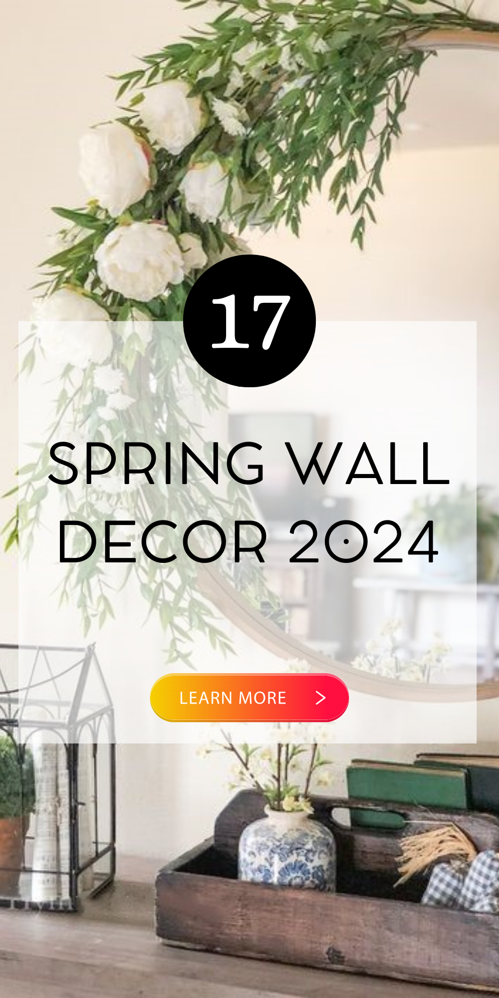 Spring 2024 Wall Decor Trends: Rustic, DIY, & Floral Design Ideas